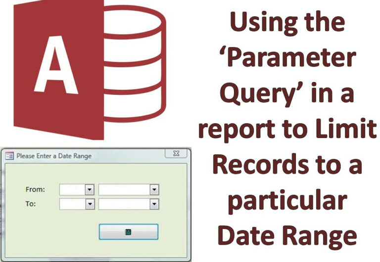 How To Use The Parameter Query In MS Access Report To Limit Records To