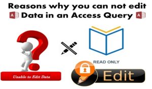 15 Reasons why You Sometimes Cannot Edit Data in an Access Query